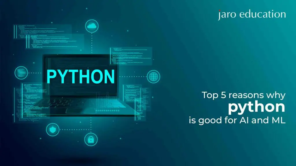 Top 5 Reasons Why Python is Good for AI and ML - JARO Education